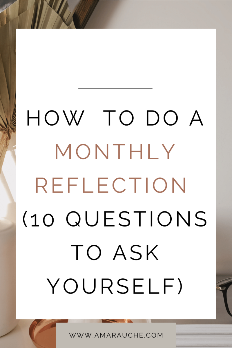 How to Do a Monthly Reflection & 10 Questions to Ask Yourself - Amara Uche